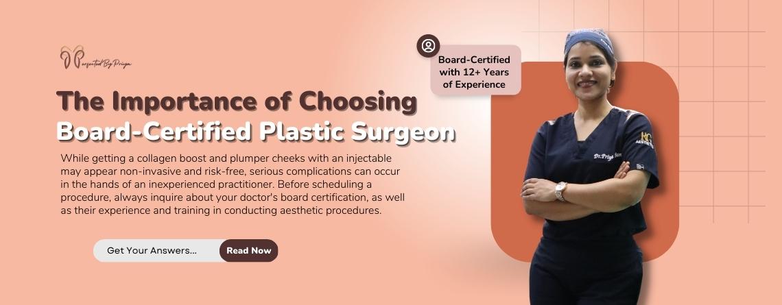 The Importance of Choosing a Board-Certified Plastic Surgeon - Dr Priya Bansal