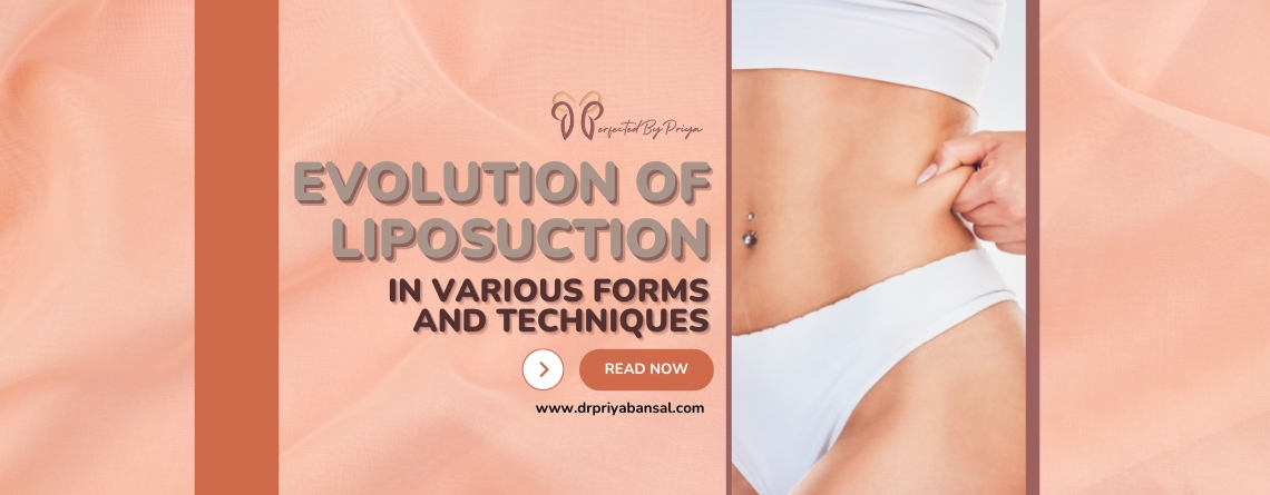 Evolution of Liposuction in Various Forms and Techniques - Dr Priya Bansal